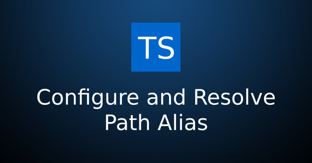 How To Configure And Resolve Path Alias With A Typescript Project Return